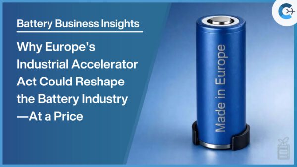 Why Europe's Industrial Accelerator Act Could Reshape the Battery ...