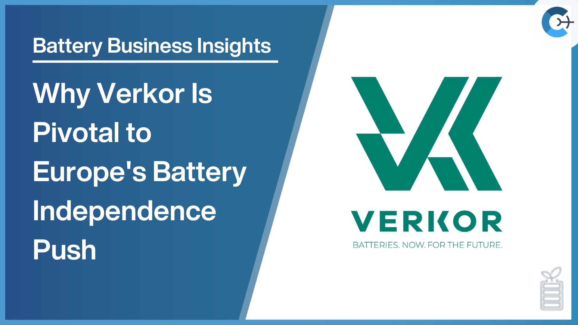 Why Verkor Is Pivotal to Europe's Battery Independence Push - Battery ...
